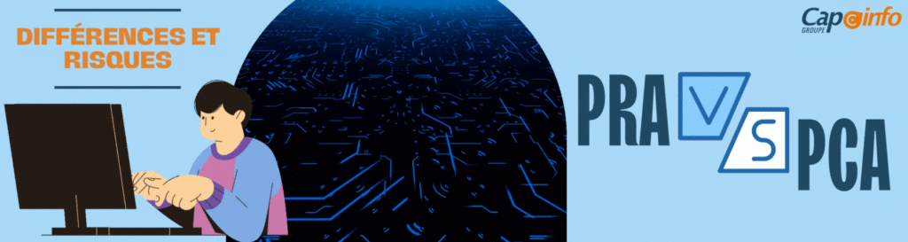 PCA vs PRA : risques et différences | Groupe CapInfo